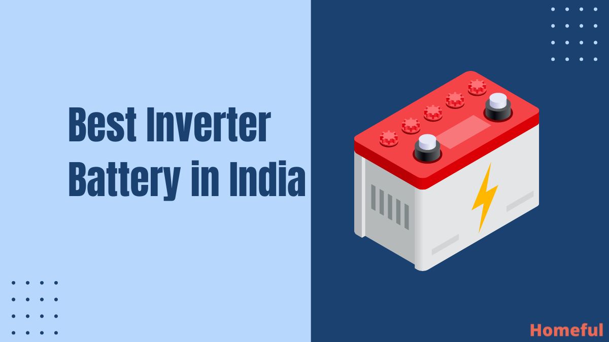 Best Inverter Battery in India (2023) - Homeful